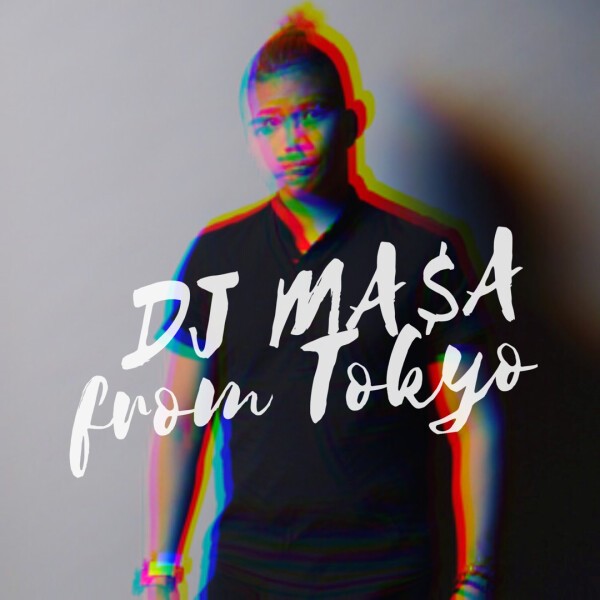 iFLYER: DJ MA$A from Tokyo. [DJ MASA from Tokyo.] - DJ