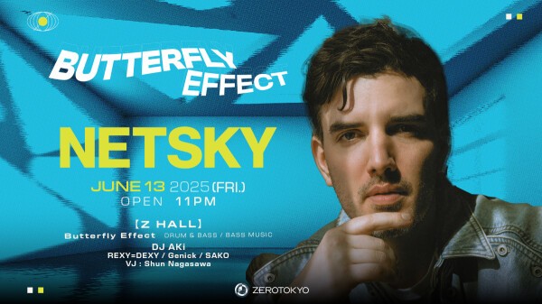 iFLYER: Butterfly Effect Vol.04 feat. Netsky @ ZEROTOKYO, 東京都
