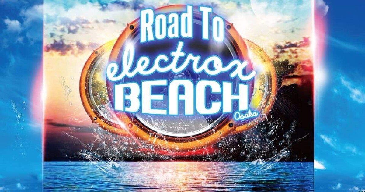 iFLYER: EDMビーチフェス「electrox Beach Osaka」プレイベント開催決定