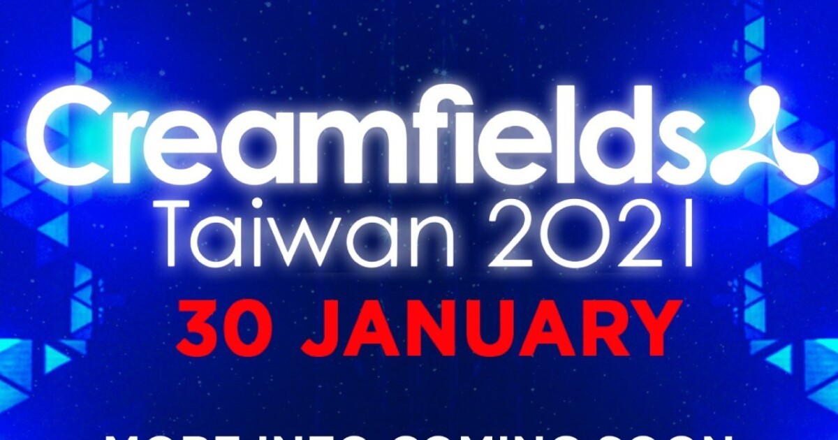 iFLYER: 【Creamfields Taiwan 2021】延期となっていたCreamfields、台湾・台北市にて2021年1月30日 ...